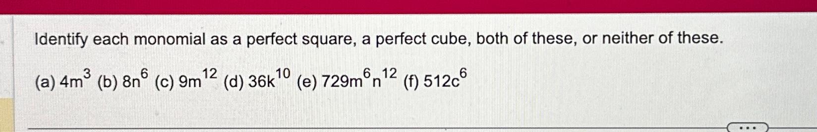 Solved Identify each monomial as a perfect square, a perfect | Chegg.com