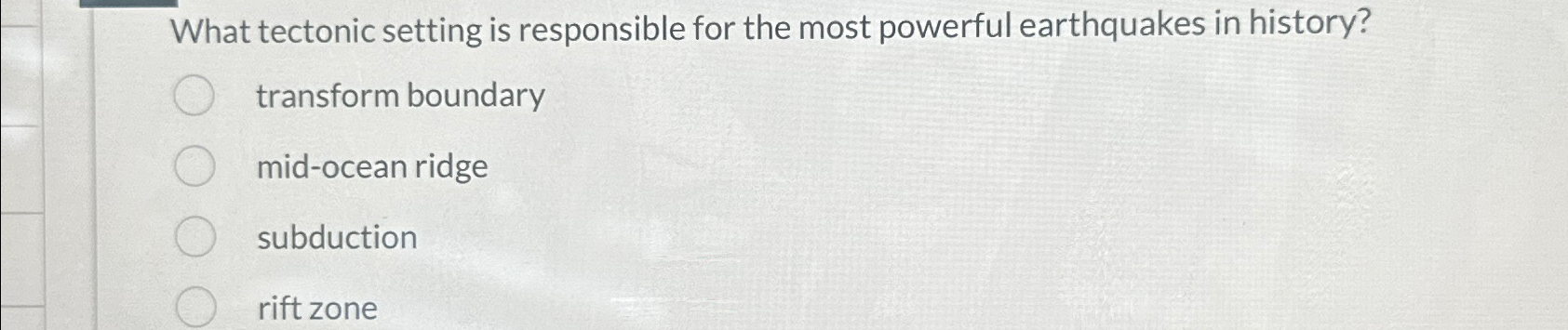 Solved What tectonic setting is responsible for the most | Chegg.com