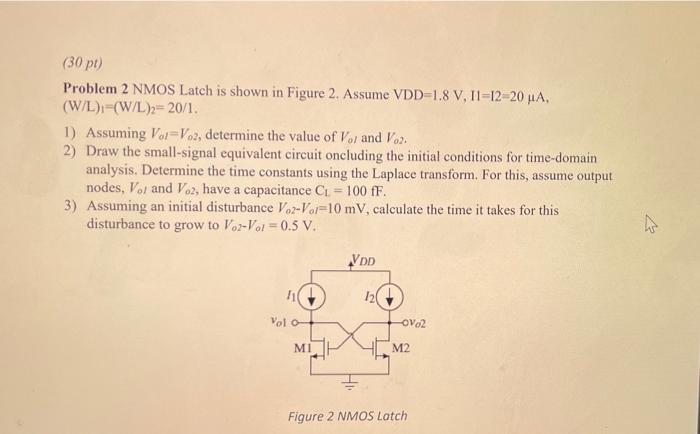 Solved (30 pt) Problem 2 NMOS Latch is shown in Figure 2. | Chegg.com