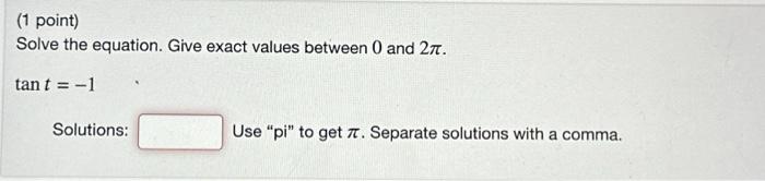 Solved (1 point) Solve the equation. Give exact values | Chegg.com