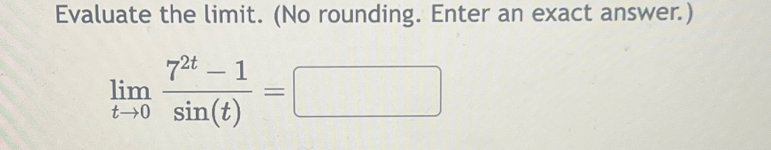 Solved Evaluate the limit. (No rounding. Enter an exact | Chegg.com