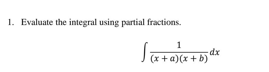 Solved 1. Evaluate the integral using partial fractions. | Chegg.com