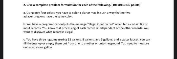 Solved 2. Give a complete problem formulation for each of | Chegg.com
