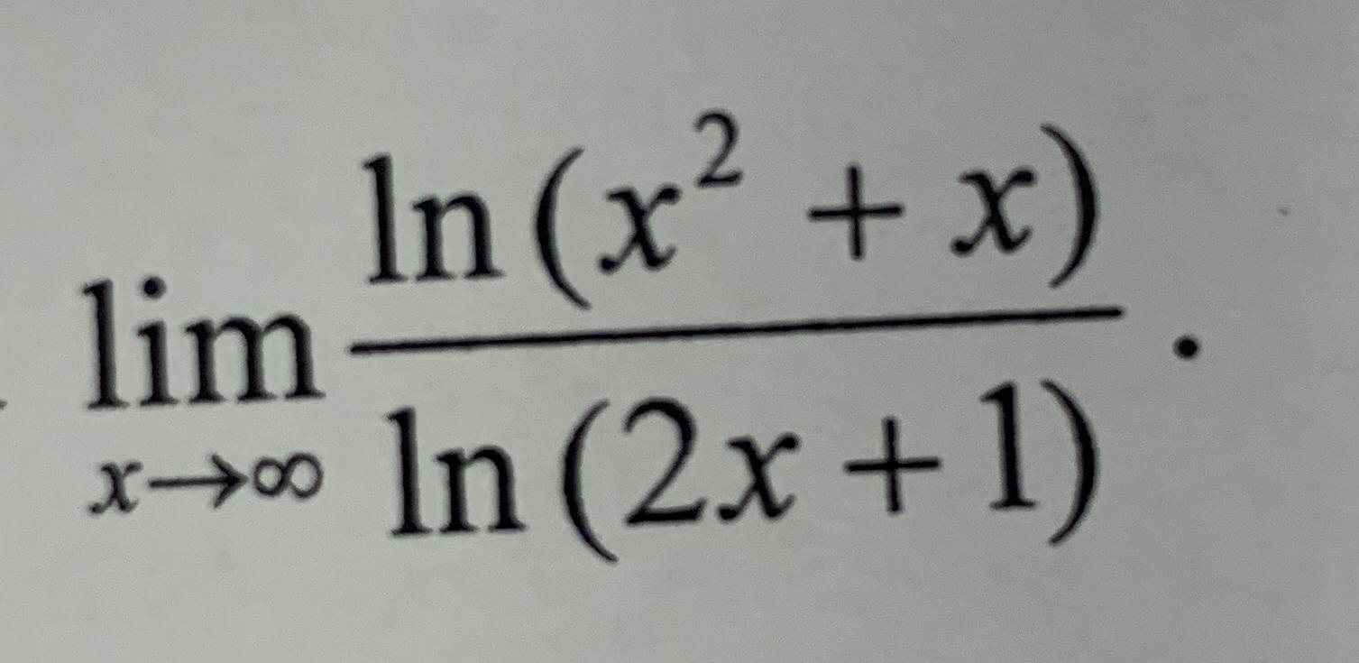 Solved limx→∞ln(x2+x)ln(2x+1) | Chegg.com