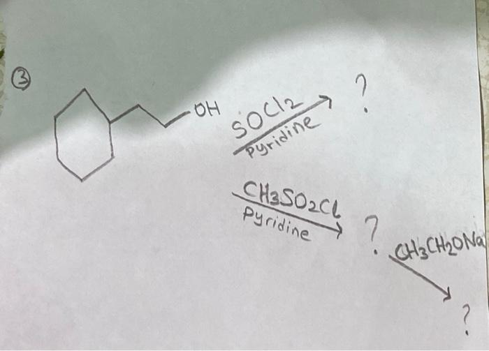 Solved ? -OH SOCI2 Pyridine CH2SO2Cl Pyridine CH₃CH₂O Na ? | Chegg.com