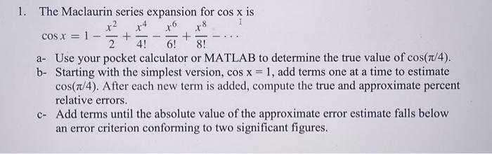 Solved The Maclaurin series expansion for cosx is | Chegg.com