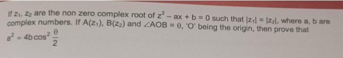 Solved If z1,z2 are the non zero complex root of z2−ax+b=0 | Chegg.com