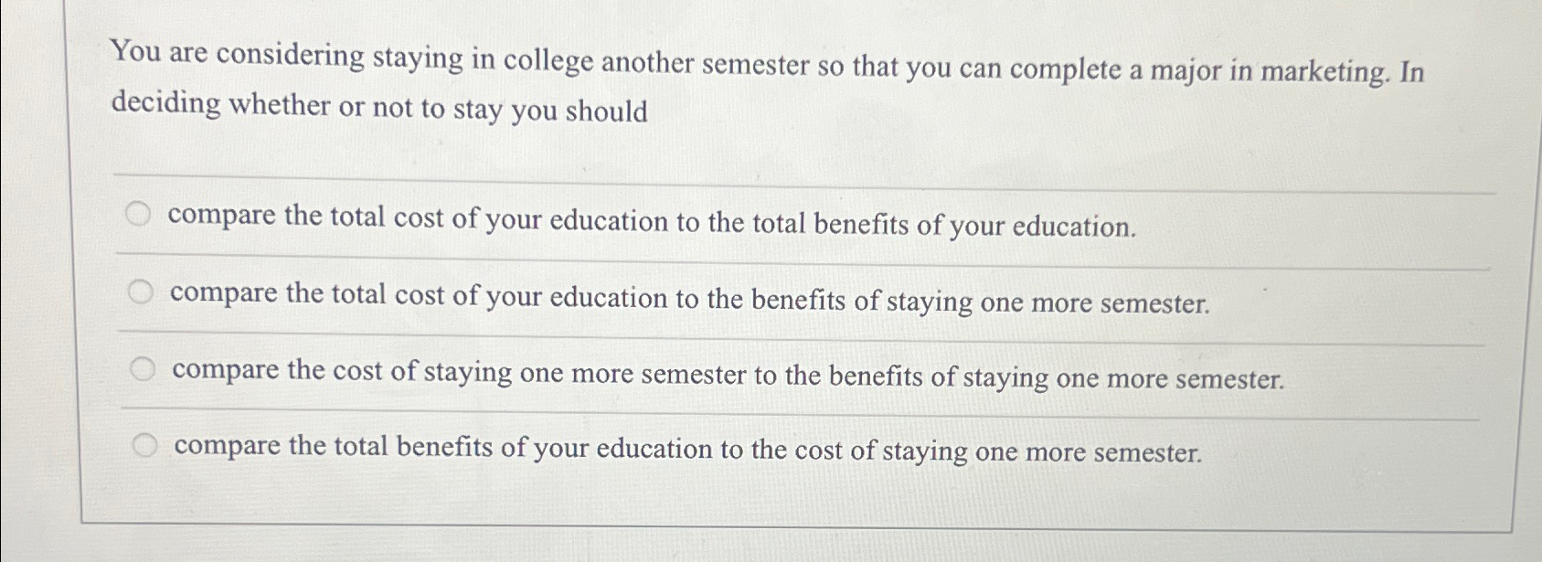 Solved You are considering staying in college another | Chegg.com