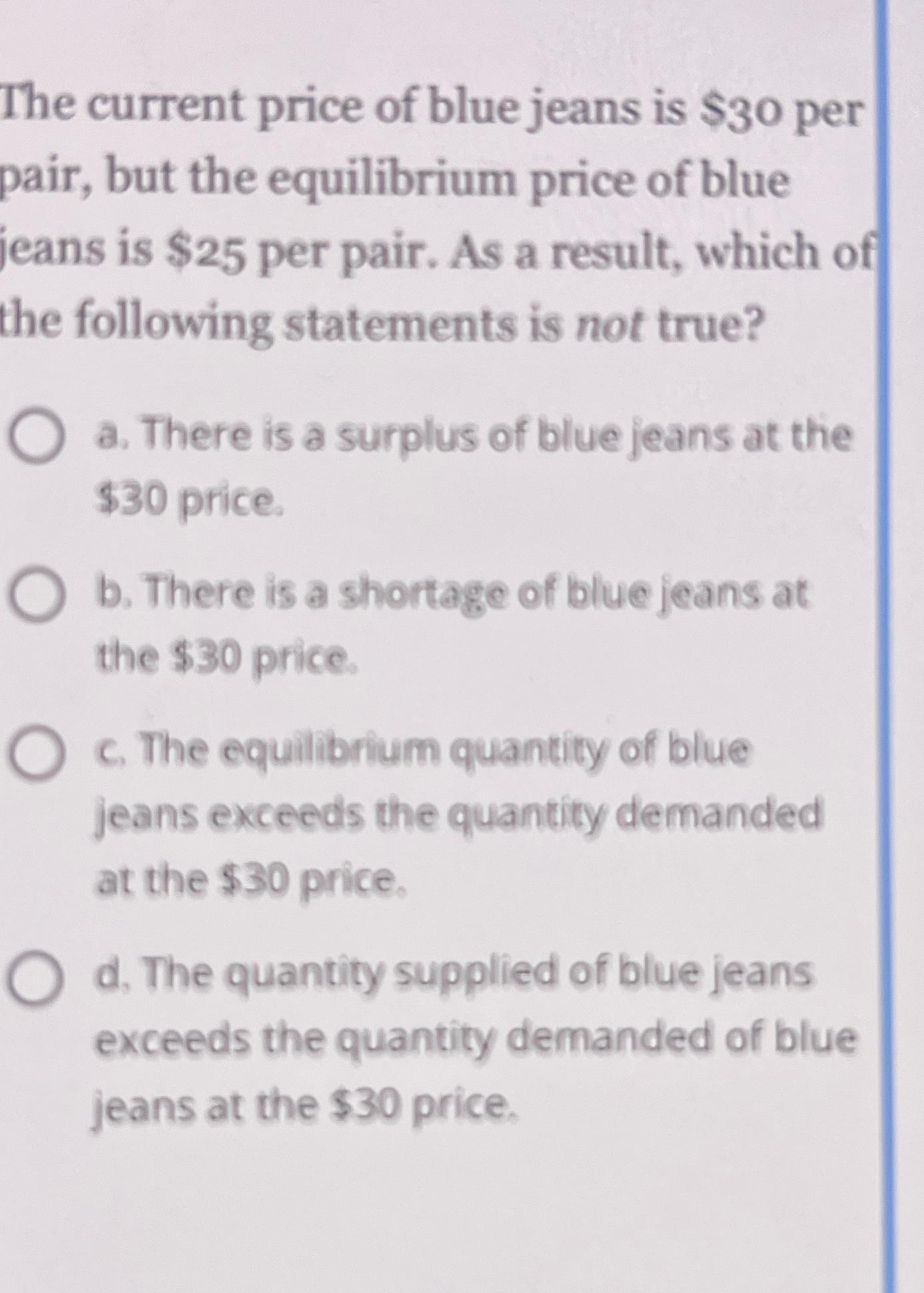 Solved The current price of blue jeans is $30 ﻿per pair, but | Chegg.com