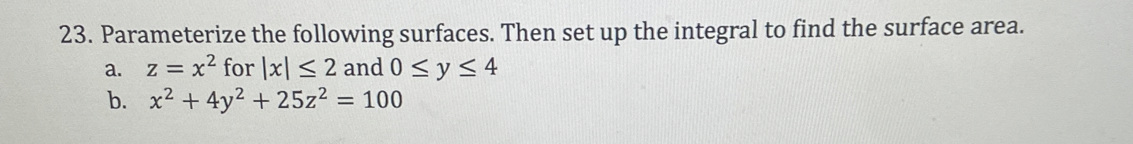 Solved Parameterize the following surfaces. Then set up the | Chegg.com
