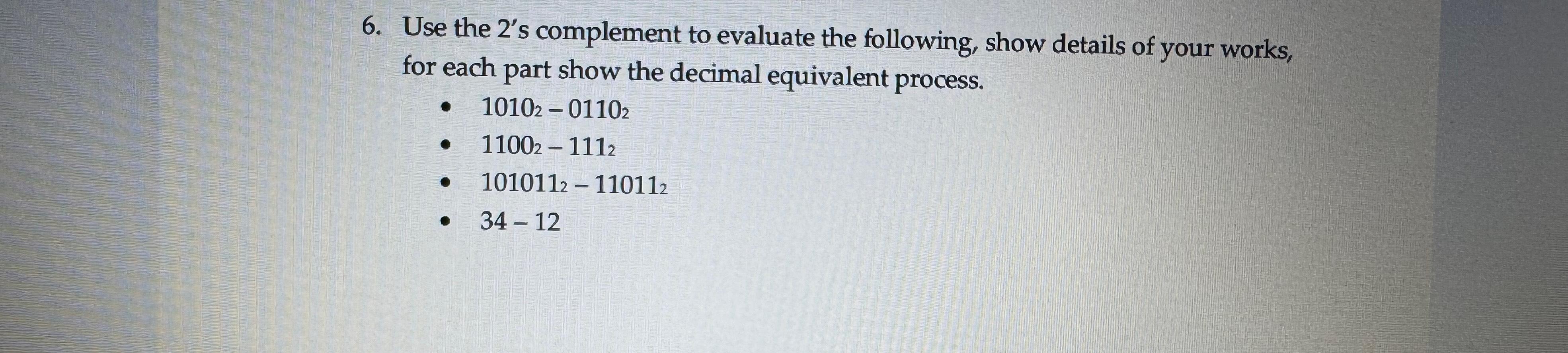 Solved Use the 2's complement to evaluate the following, | Chegg.com