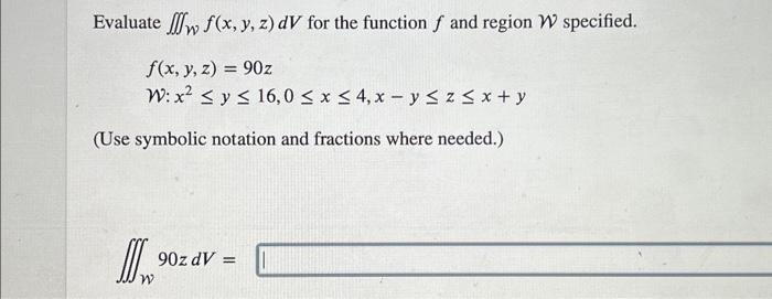 Solved Evaluate ∭Wf(x,y,z)dV for the function f and region W | Chegg.com