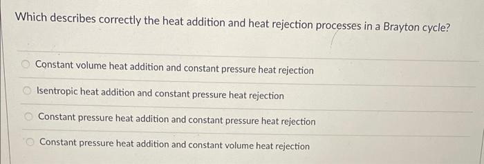 Solved Which describes correctly the heat addition and heat | Chegg.com