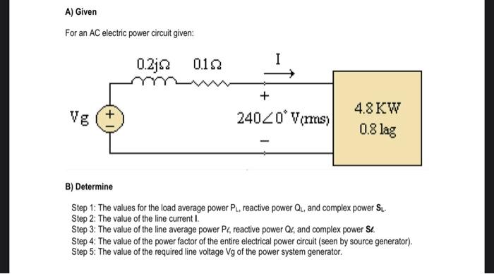 Solved A) Given For an AC electric power circuit given: B) | Chegg.com Solved A) Given For an AC electric power circuit given: B) | Chegg.com