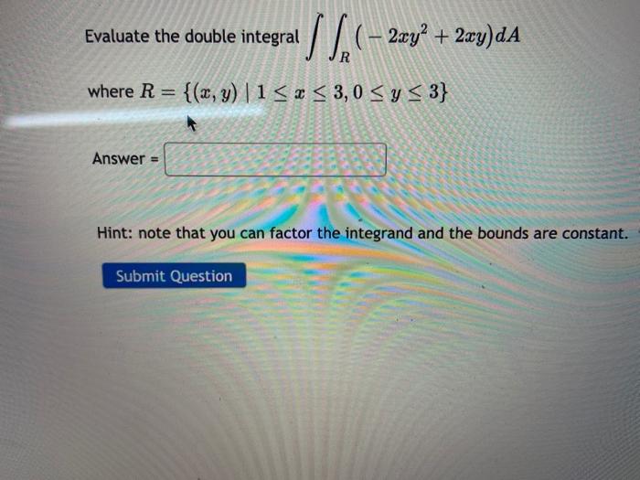 Solved Evaluate the double integral 1. ( 2xy² + 2xy)dA where | Chegg.com