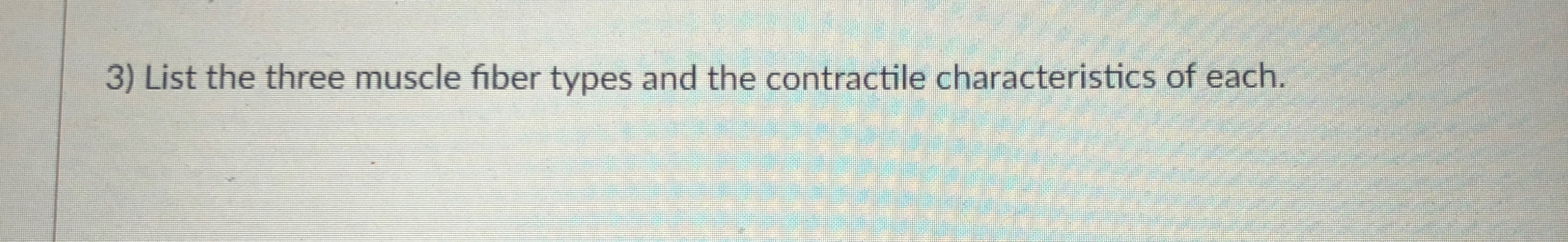 Solved List the three muscle fiber types and the contractile | Chegg.com