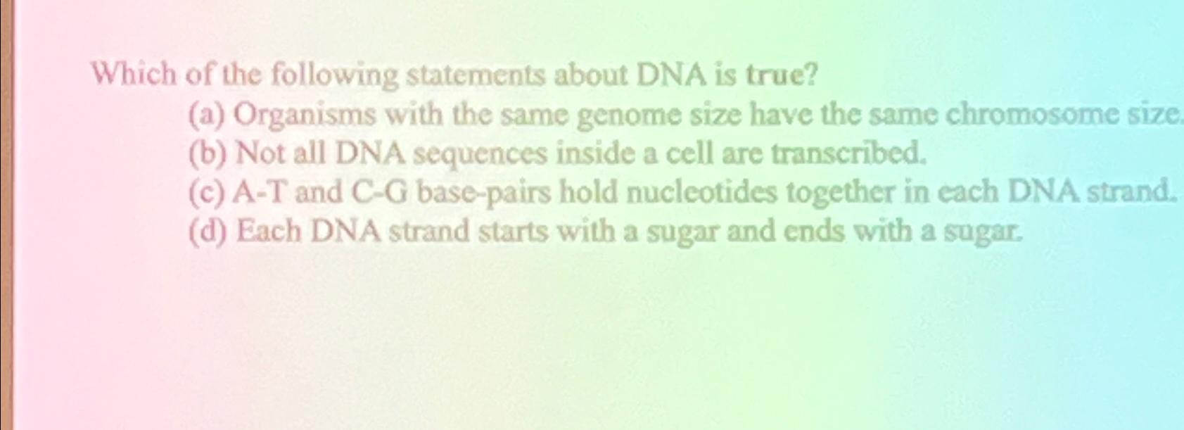 Solved Which of the following statements about DNA is | Chegg.com