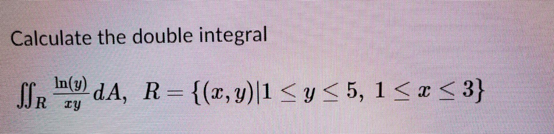 Solved Calculate the double integral | Chegg.com