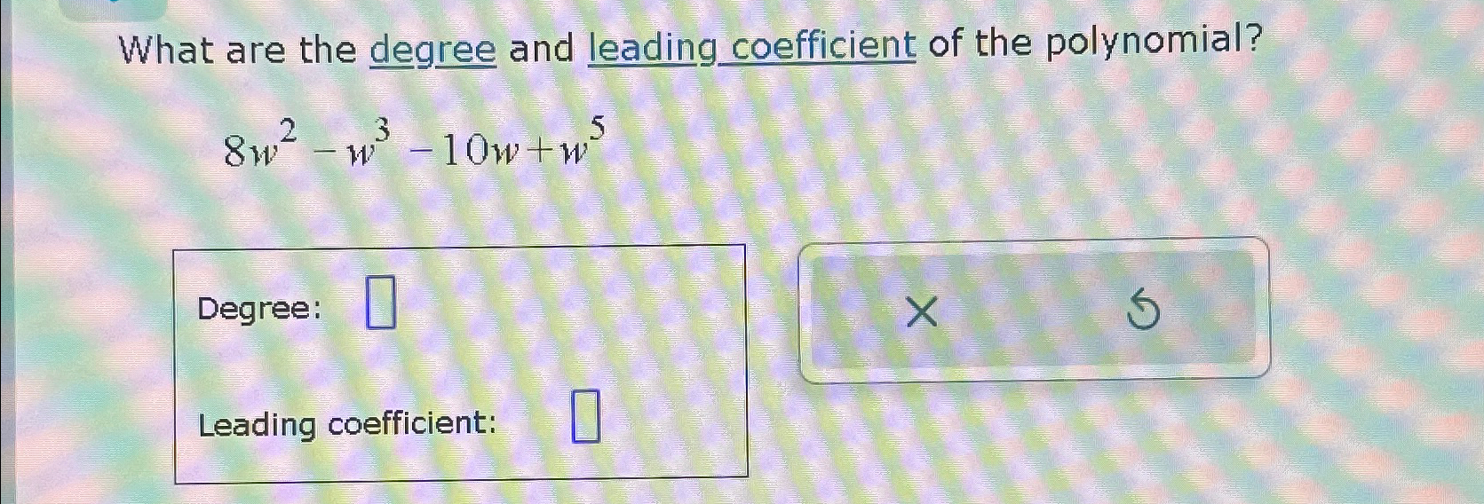 Solved What are the degree and leading coefficient of the | Chegg.com