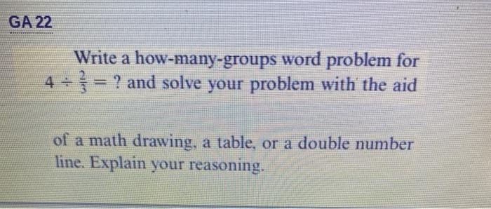 Solved GA 22 Write a how-many-groups word problem for 4 = * | Chegg.com