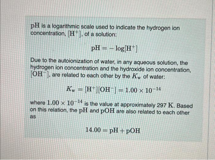 Solved pH is a logarithmic scale used to indicate the | Chegg.com