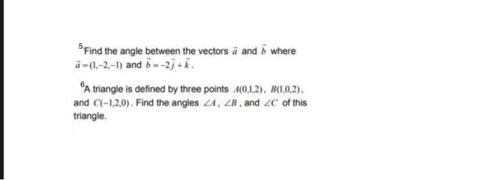 Solved 5 Find the angle between the vectors à and b where | Chegg.com