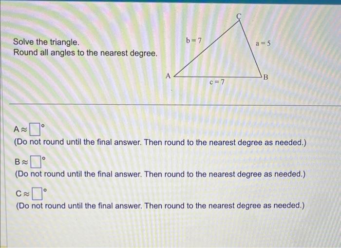 Solved Solve the triangle. Round all angles to the nearest | Chegg.com