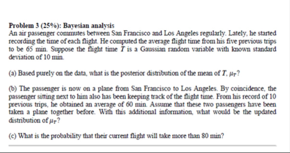 Solved Problem 3 ( 25% ): Bayesian analysisAn air passenger | Chegg.com