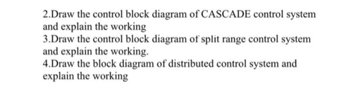 Solved 2.Draw the control block diagram of CASCADE control | Chegg.com