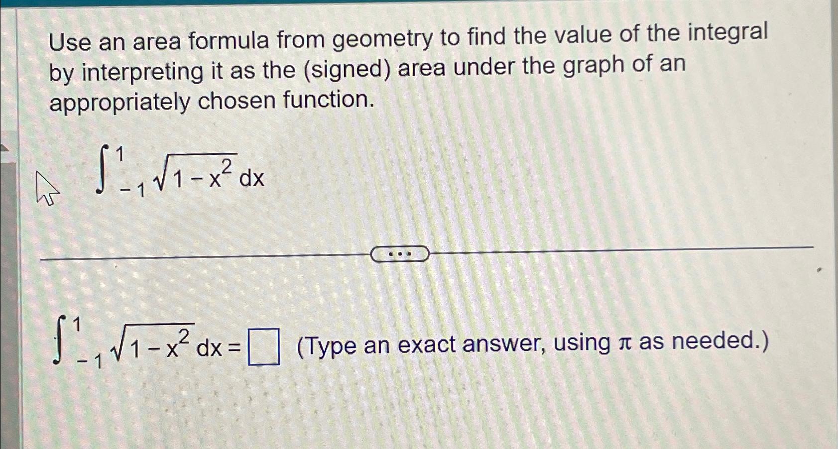 Solved Use an area formula from geometry to find the value | Chegg.com
