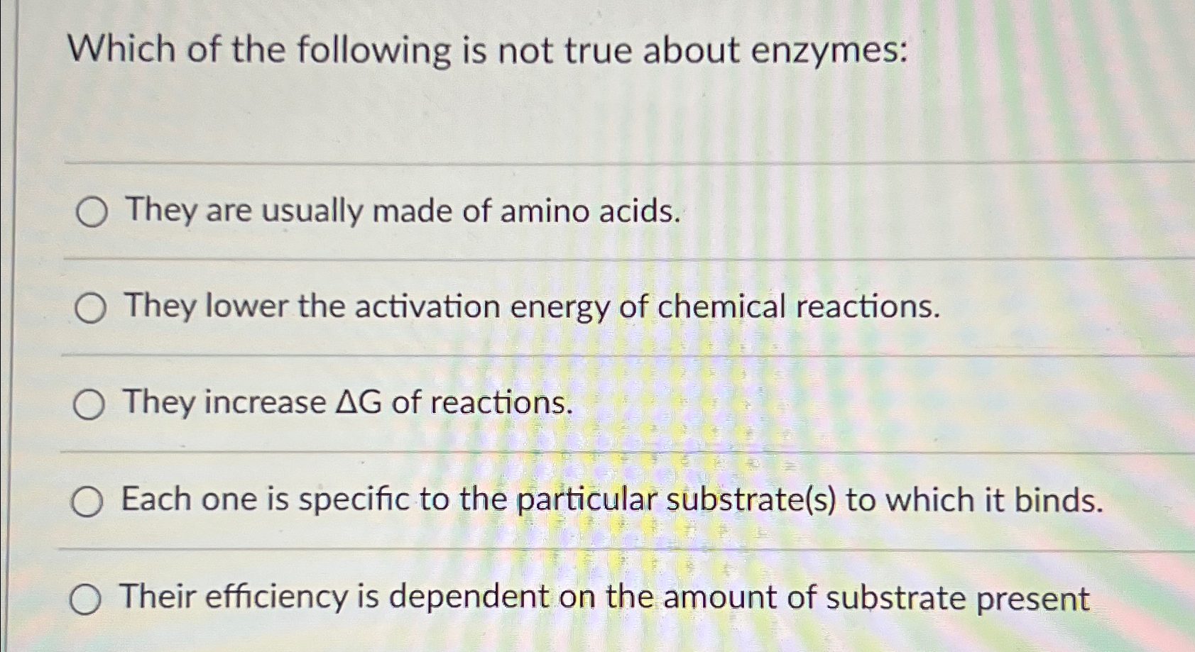 Solved Which of the following is not true about enzymes:They | Chegg.com