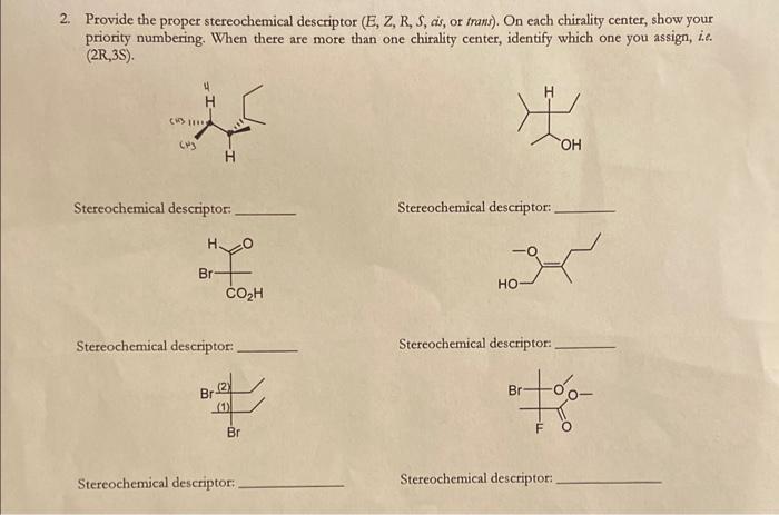 Solved 2. Provide the proper stereochemical descriptor (E, | Chegg.com