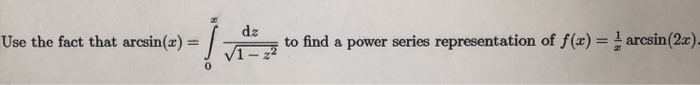 Solved Use the fact that arcsin(x) = to find a power series | Chegg.com