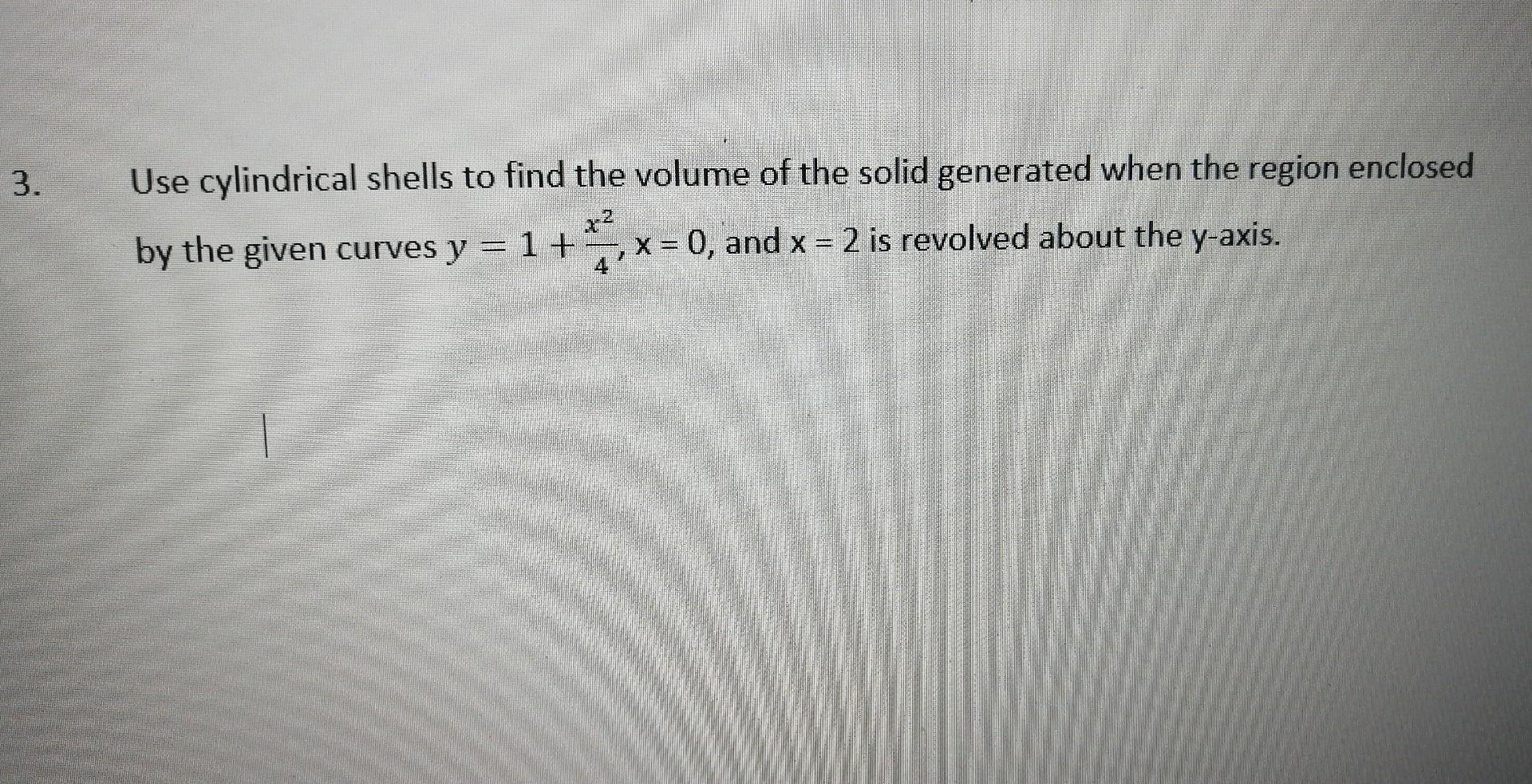 Solved Use cylindrical shells to find the volume of the | Chegg.com