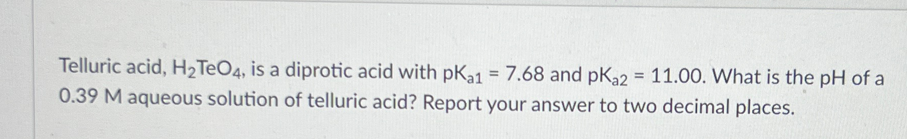 Solved Telluric acid, H2TeO4, ﻿is a diprotic acid with | Chegg.com