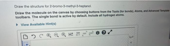 Solved Draw the structure for 2-bromo-3-methyl-3-heptanol. | Chegg.com