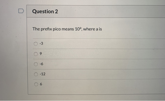 Solved Question 2 The prefix pico means 109, where a is -3 9 | Chegg.com