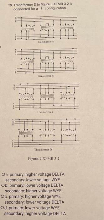 Solved 19. Transformer D in figure J-XFMR-3-2 is connected | Chegg.com