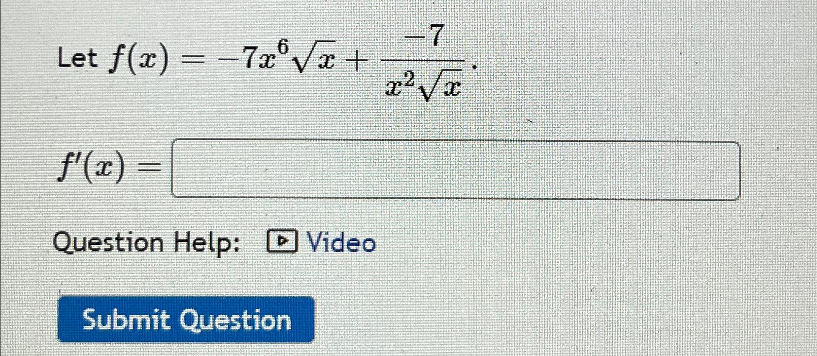 Solved Let f(x)=-7x6x2+-7x2x2f'(x)=Question Help:Video | Chegg.com