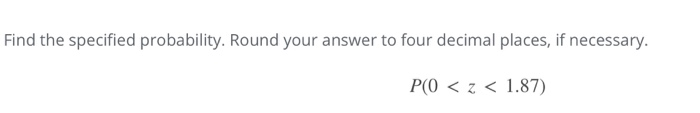 Solved Find the specified probability. Round your answer to | Chegg.com