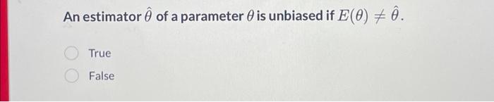 Solved An Estimator Ô Of A Parameter Is Unbiased If E 0 ‡
