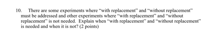 Solved There are some experiments where “with replacement” | Chegg.com
