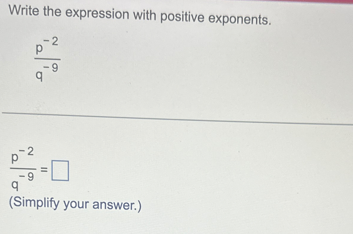 Solved Write the expression with positive | Chegg.com