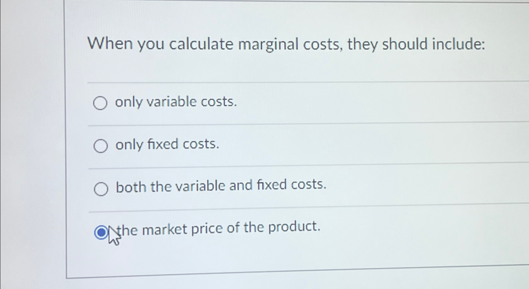 Solved When you calculate marginal costs, they should | Chegg.com