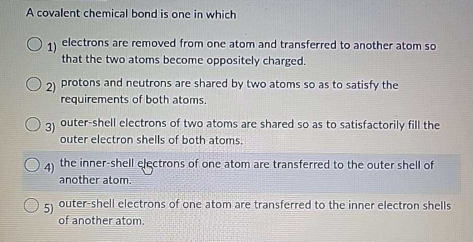 Solved A covalent chemical bond is one in whichelectrons are | Chegg.com