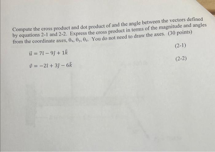 Solved Compute the cross product and dot product of and the | Chegg.com