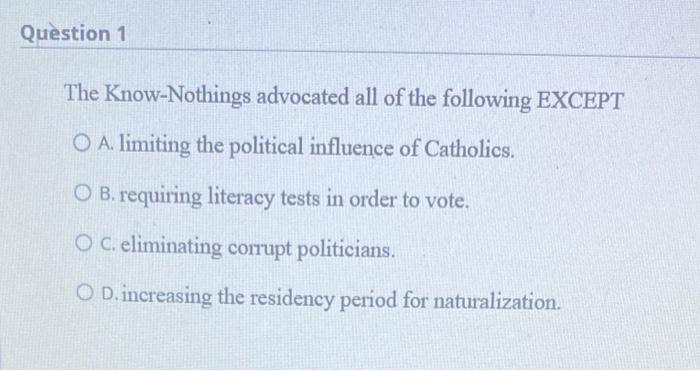 The Know-Nothings advocated all of the following | Chegg.com