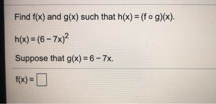 Solved Find f(x) and g(x) such that h(x) = (fog)(x). h(x) = | Chegg.com
