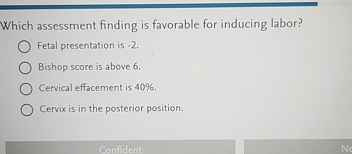 Solved Which assessment finding is favorable for inducing | Chegg.com