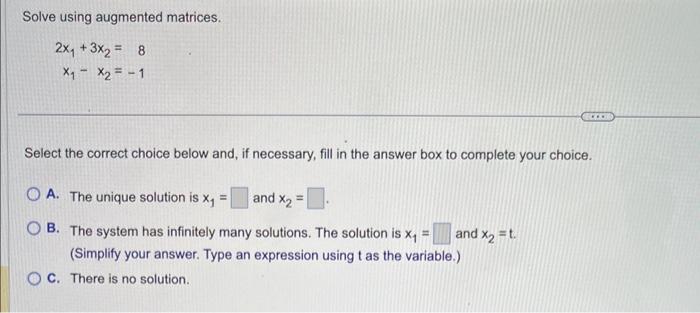 Solved Solve using augmented matrices. 2x1+3x2=8x1−x2=−1 | Chegg.com